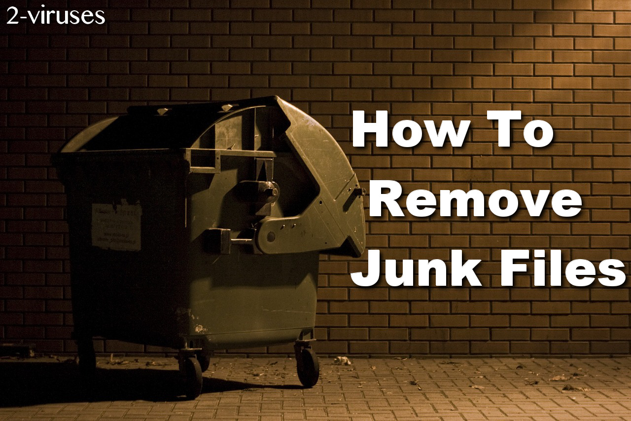 How To Remove Junk Files - 2-viruses.com