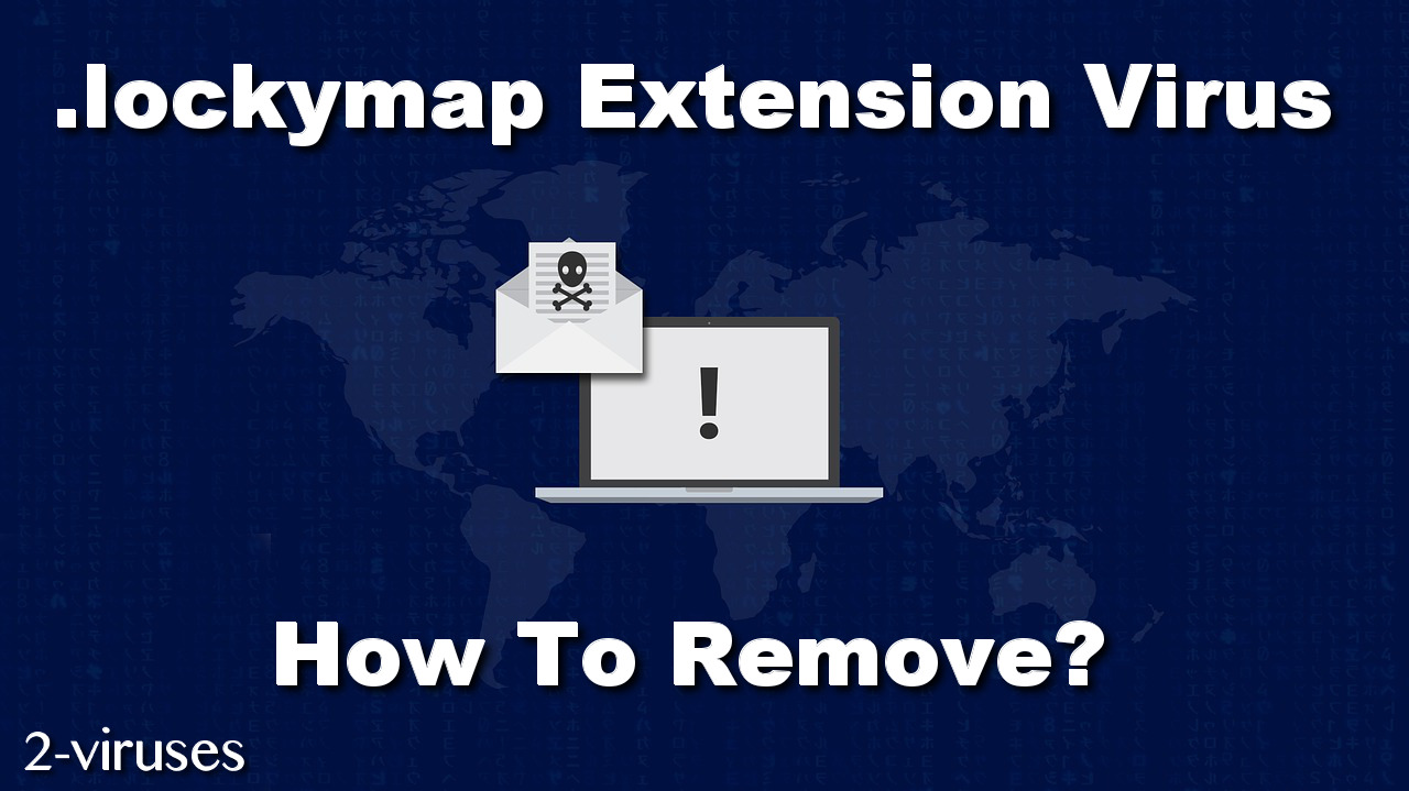 Lockymap Extension Virus How To Remove Dedicated 2
